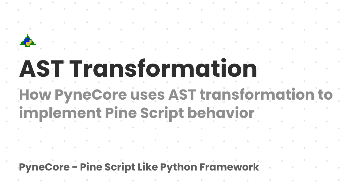AST Transformation | PyneCore Documentation