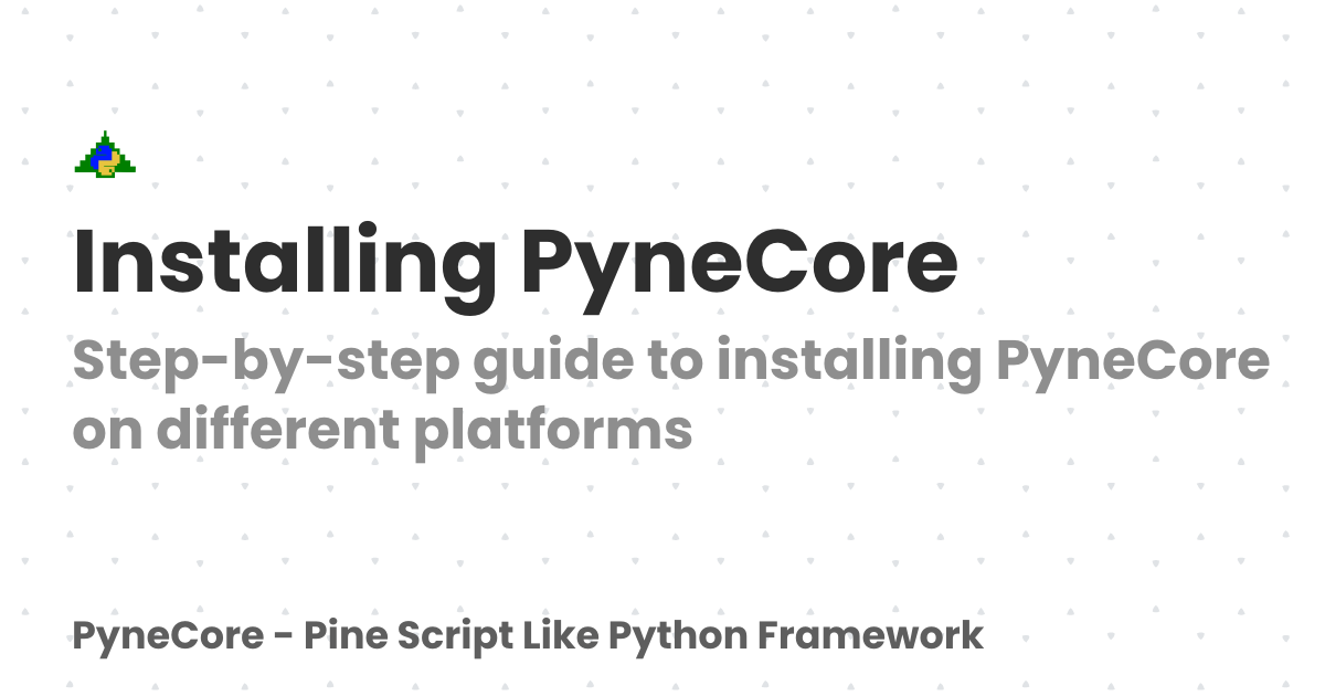 Installing PyneCore | PyneCore Documentation