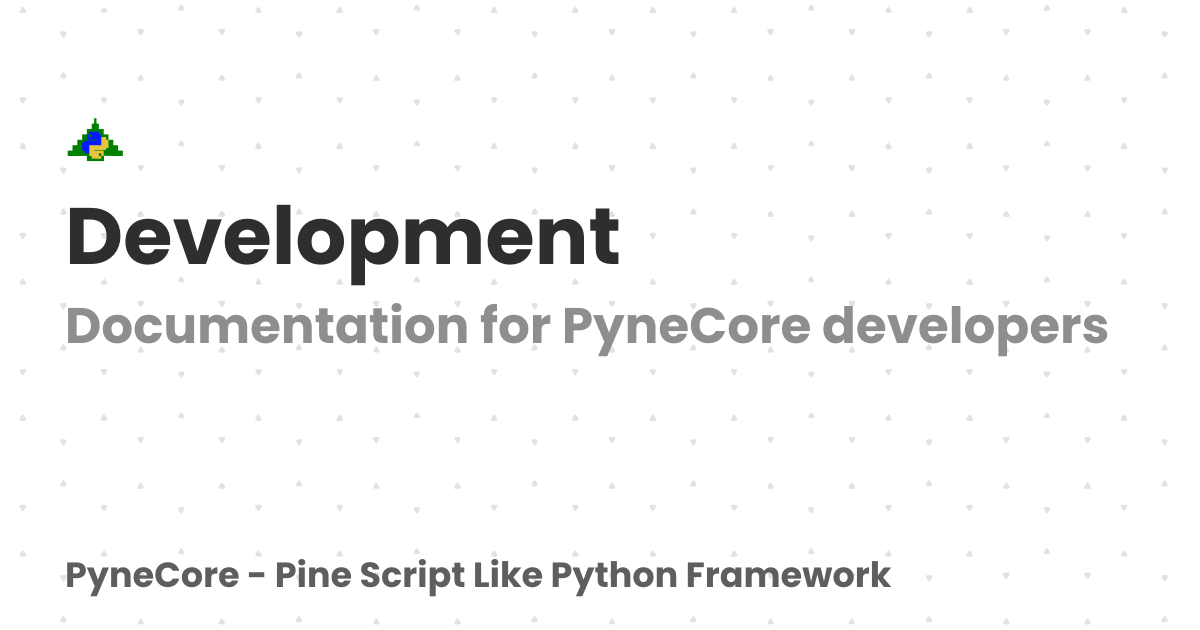 Development | PyneCore Documentation