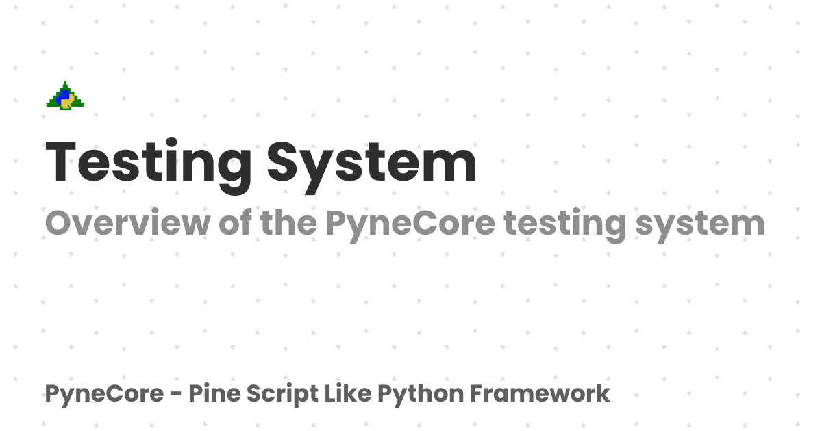 Testing System | PyneCore Documentation