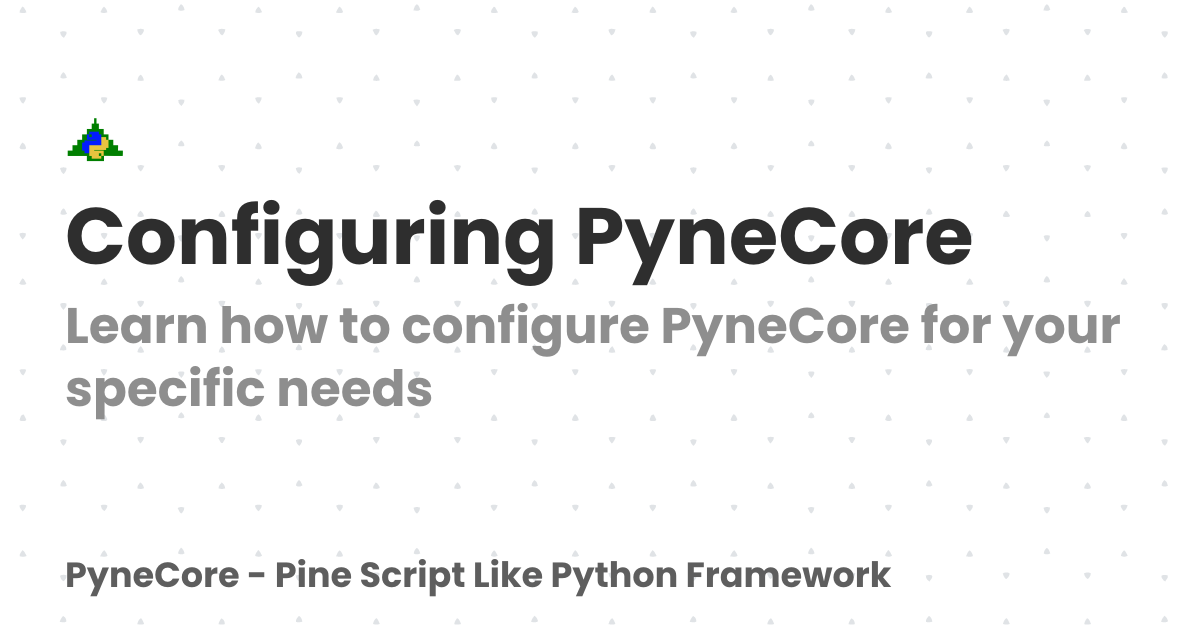 Configuring PyneCore | PyneCore Documentation